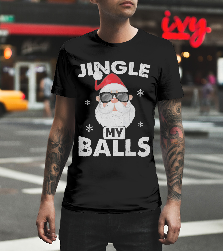 Jingle My Balls Santa With Sunglasses And Snowflakes T-Shirt