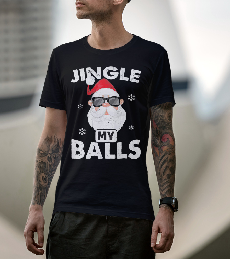 Jingle My Balls Santa With Sunglasses And Snowflakes T-Shirt