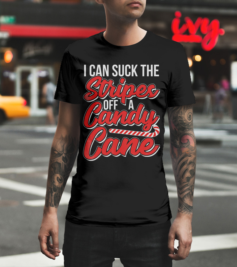 I Can Suck The Stripes Off A Candy Cane Bold Festive Christmas Humor T-Shirt