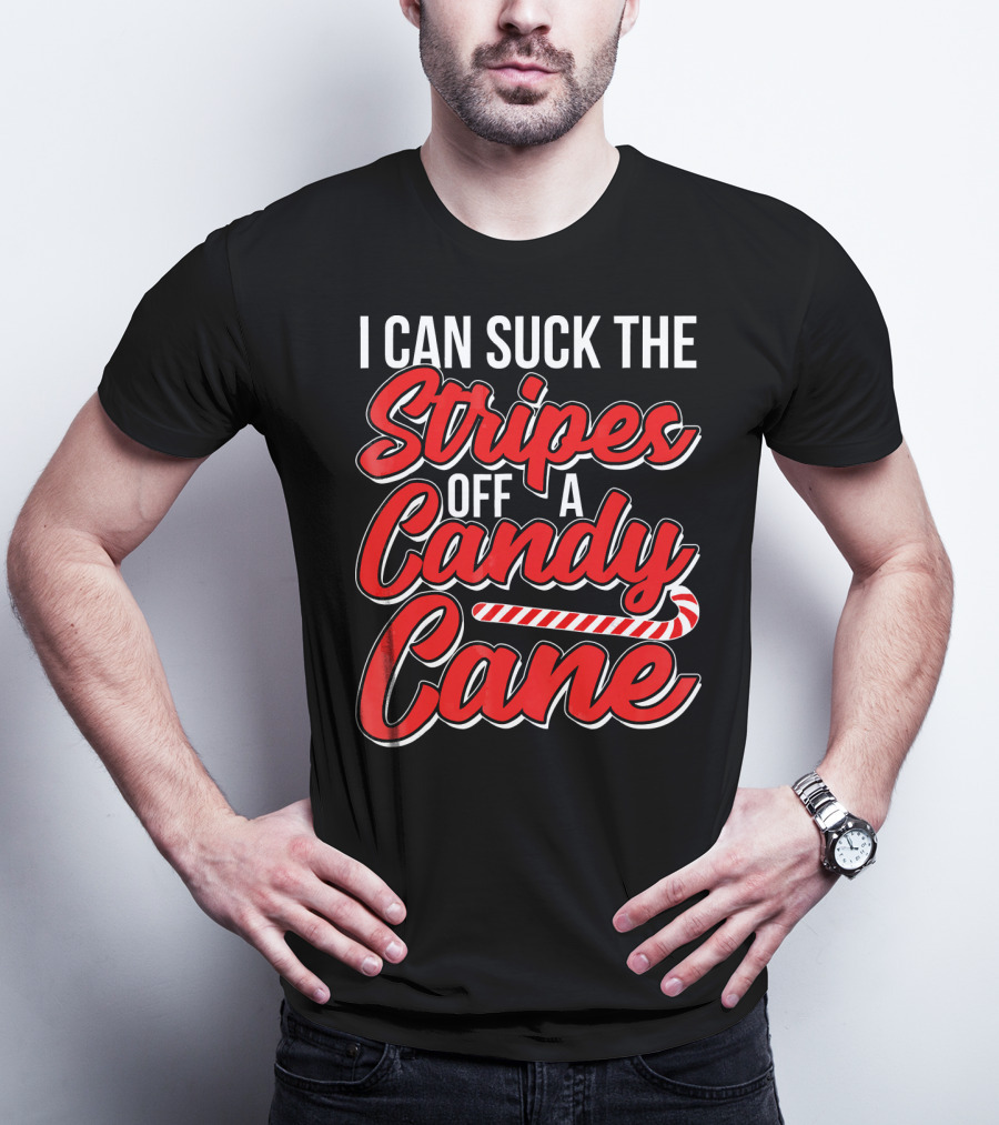 I Can Suck The Stripes Off A Candy Cane Bold Festive Christmas Humor T-Shirt