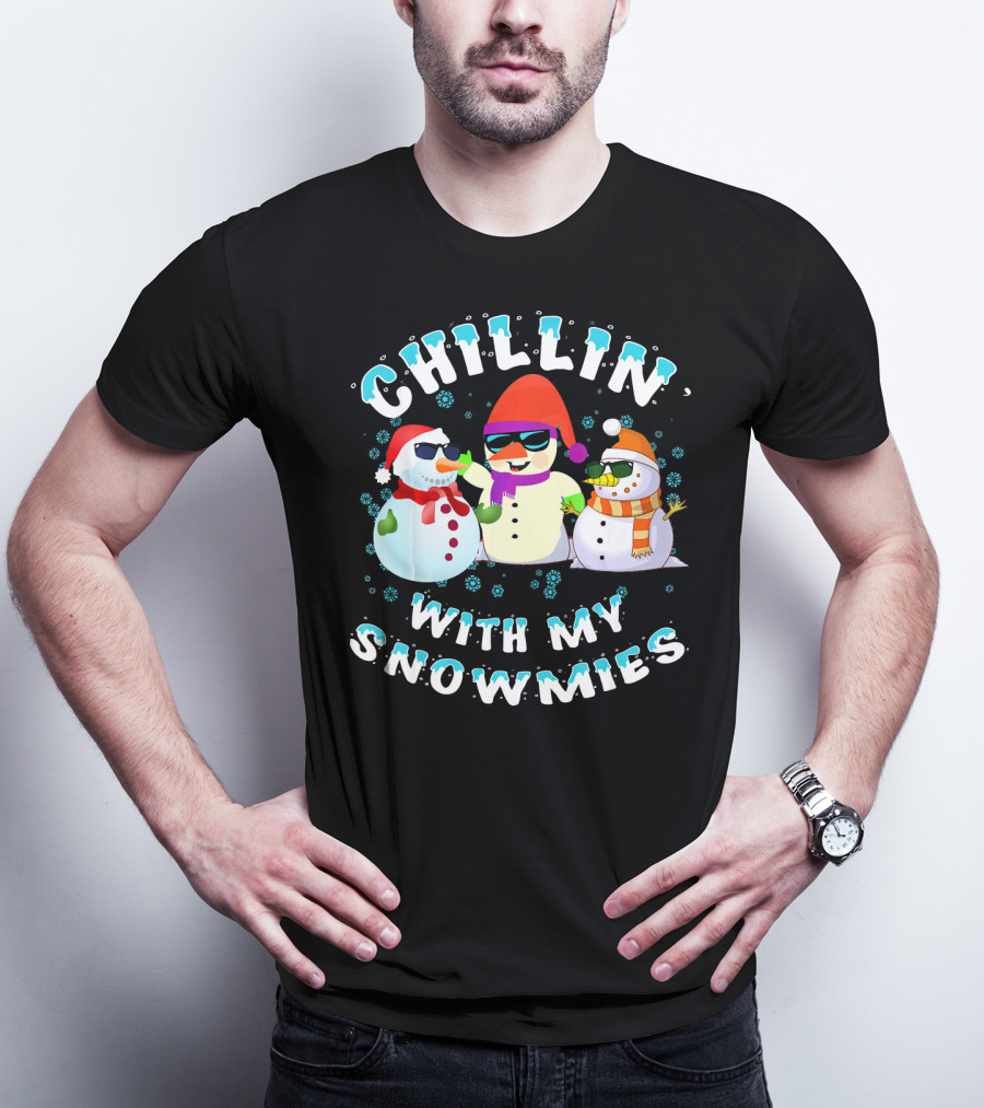CHILLIN' WITH MY SNOWMIES Snowmen Friends Holiday Fun T-Shirt