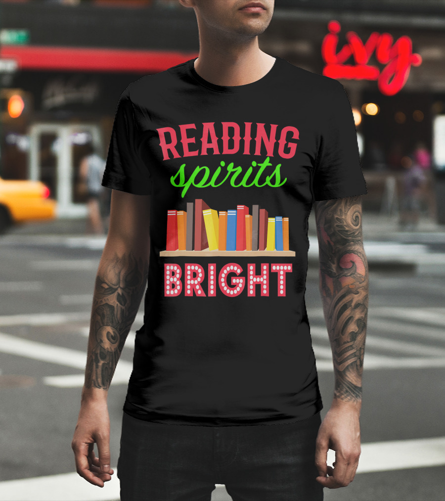 READING Spirits Bright Funny Book Lovers T-Shirt