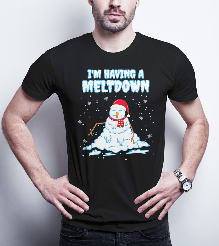 I'm Having A Meltdown Funny Snowman Christmas Holiday T-Shirt