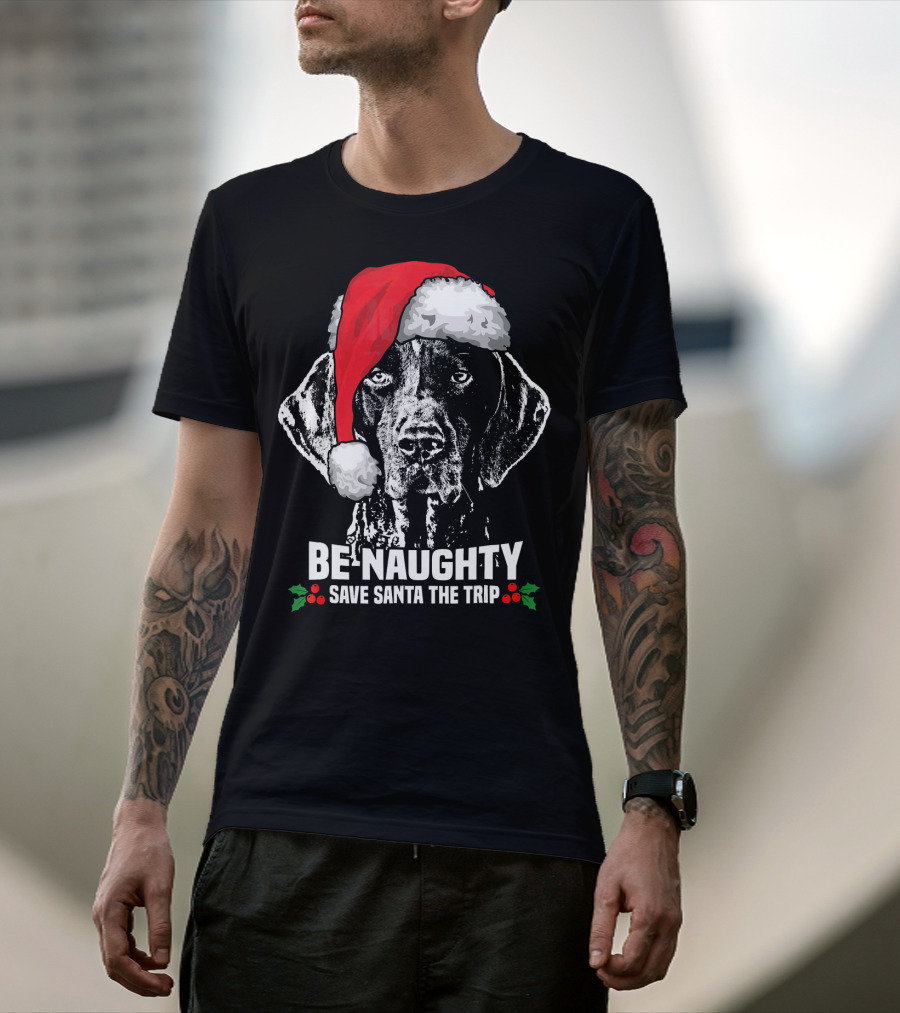 Be Naughty Save Santa The Trip German Shorthaired Pointer T-Shirt