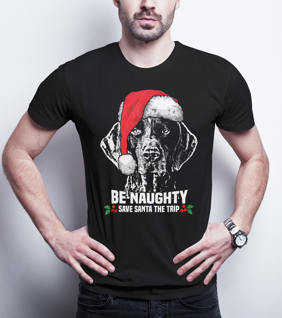 Be Naughty Save Santa The Trip German Shorthaired Pointer T-Shirt