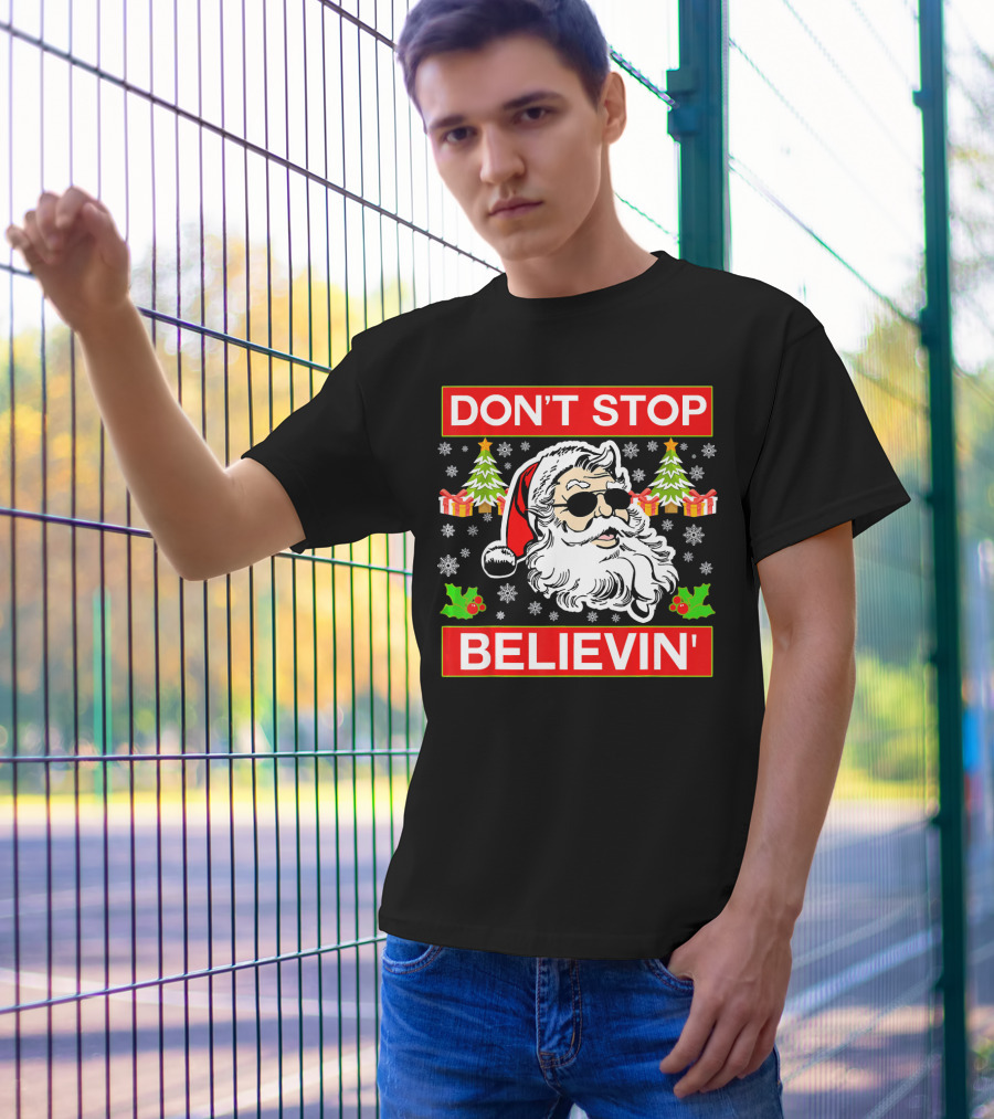 DON'T STOP BELIEVIN' Funny SANTA BEL With Sunglasses And Christmas Gifts T-Shirt