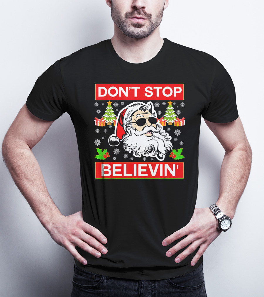 DON'T STOP BELIEVIN' Funny SANTA BEL With Sunglasses And Christmas Gifts T-Shirt
