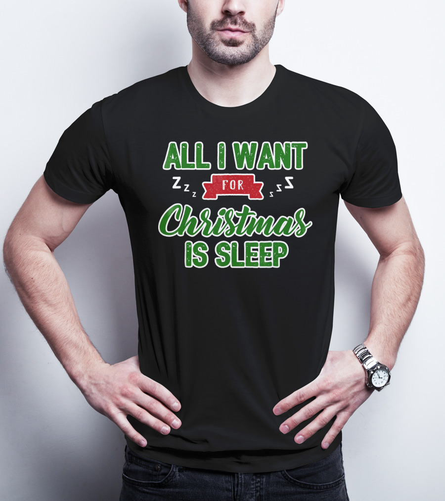 All I Want For Christmas Is Sleep Zzz T-Shirt