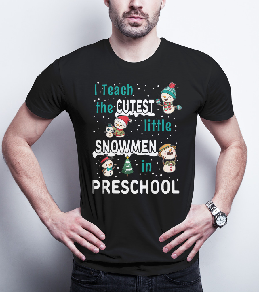 I Teach The Cutest Little Snowmen In Preschool T-Shirt