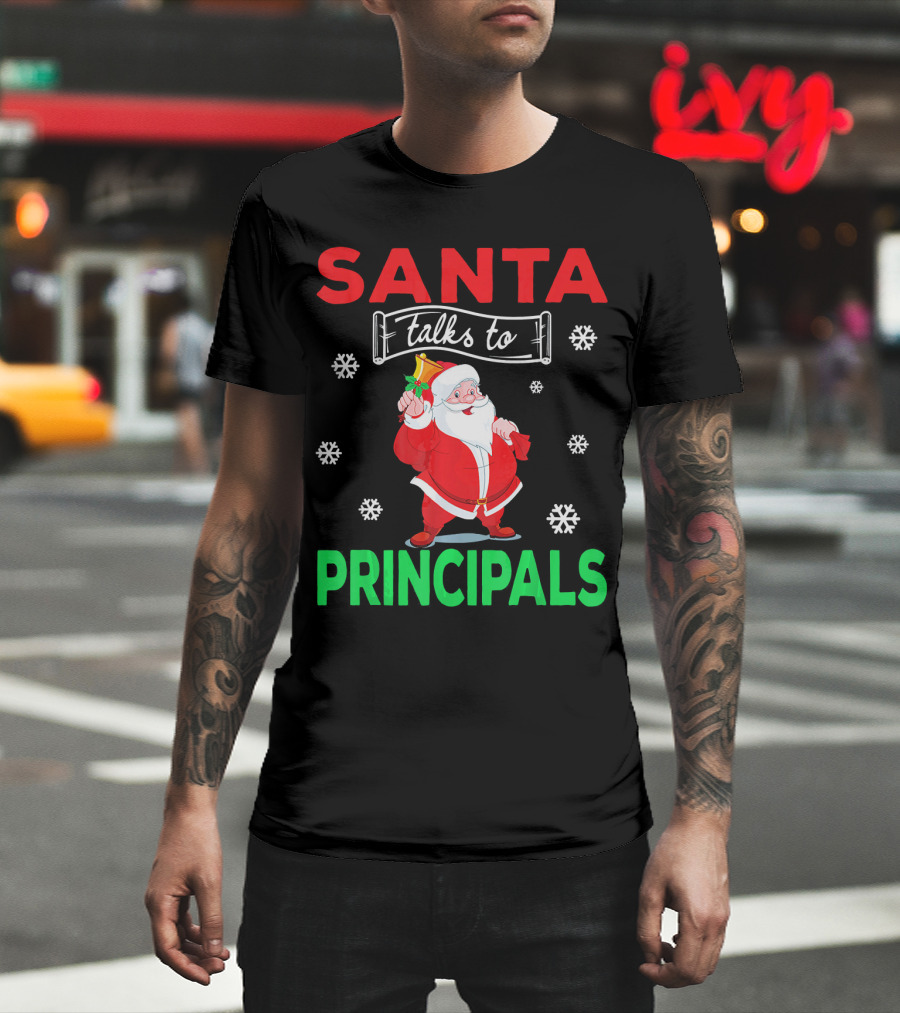 Santa Talks To Principals Funny Merry Christmas Text With Santa Claus And Snowflakes T-Shirt