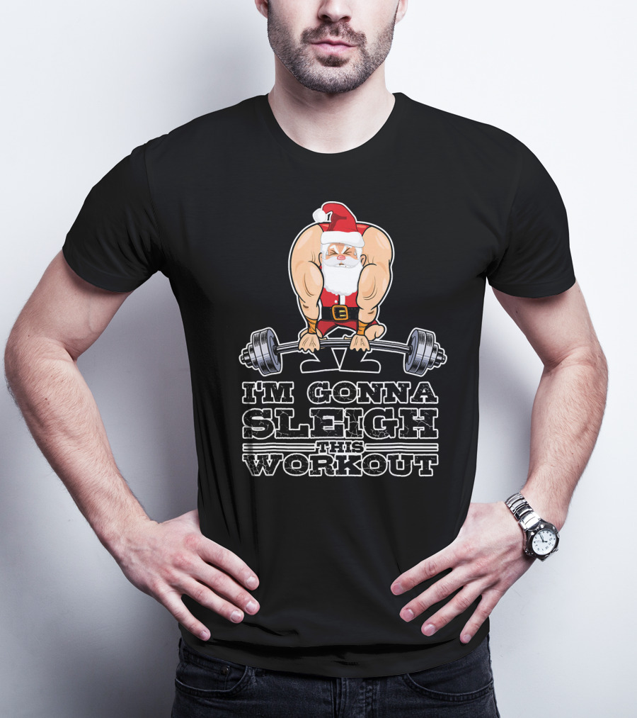 I'm Gonna Sleigh This Workout Bodybuilder Santa Gym T-Shirt