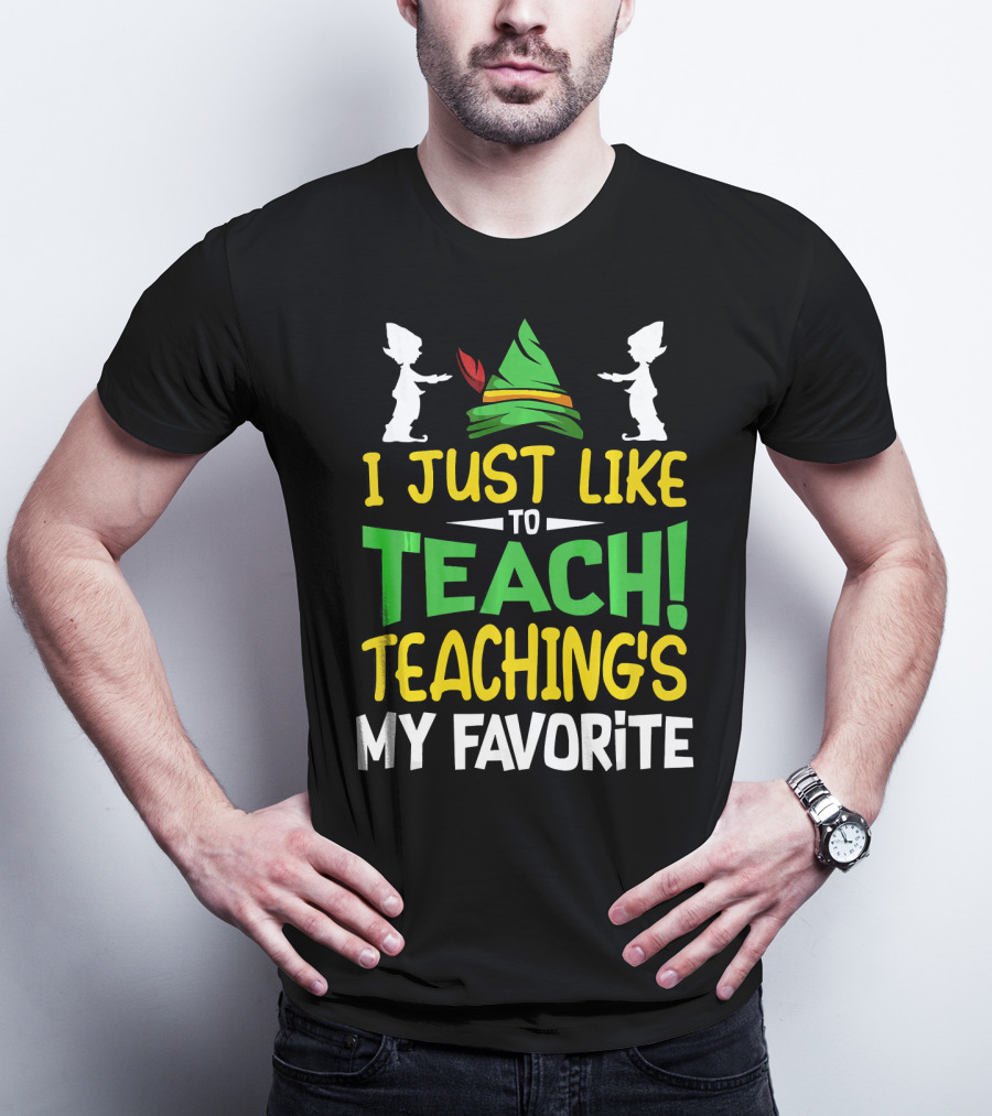 I Just Like To Teach Teachings My Favorite Elf Inspired Hat T-Shirt