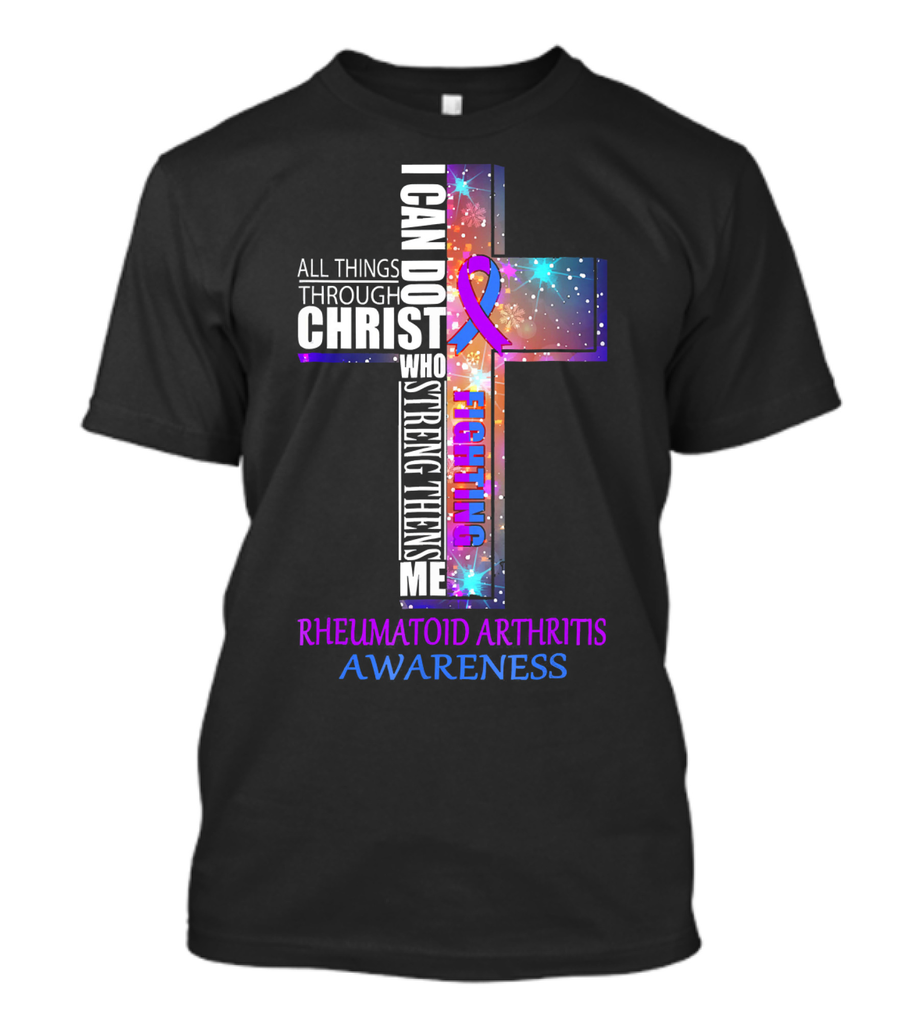 I Can Do All Things Through Christ Fighting Rheumatoid Arthritis Awareness T-Shirt