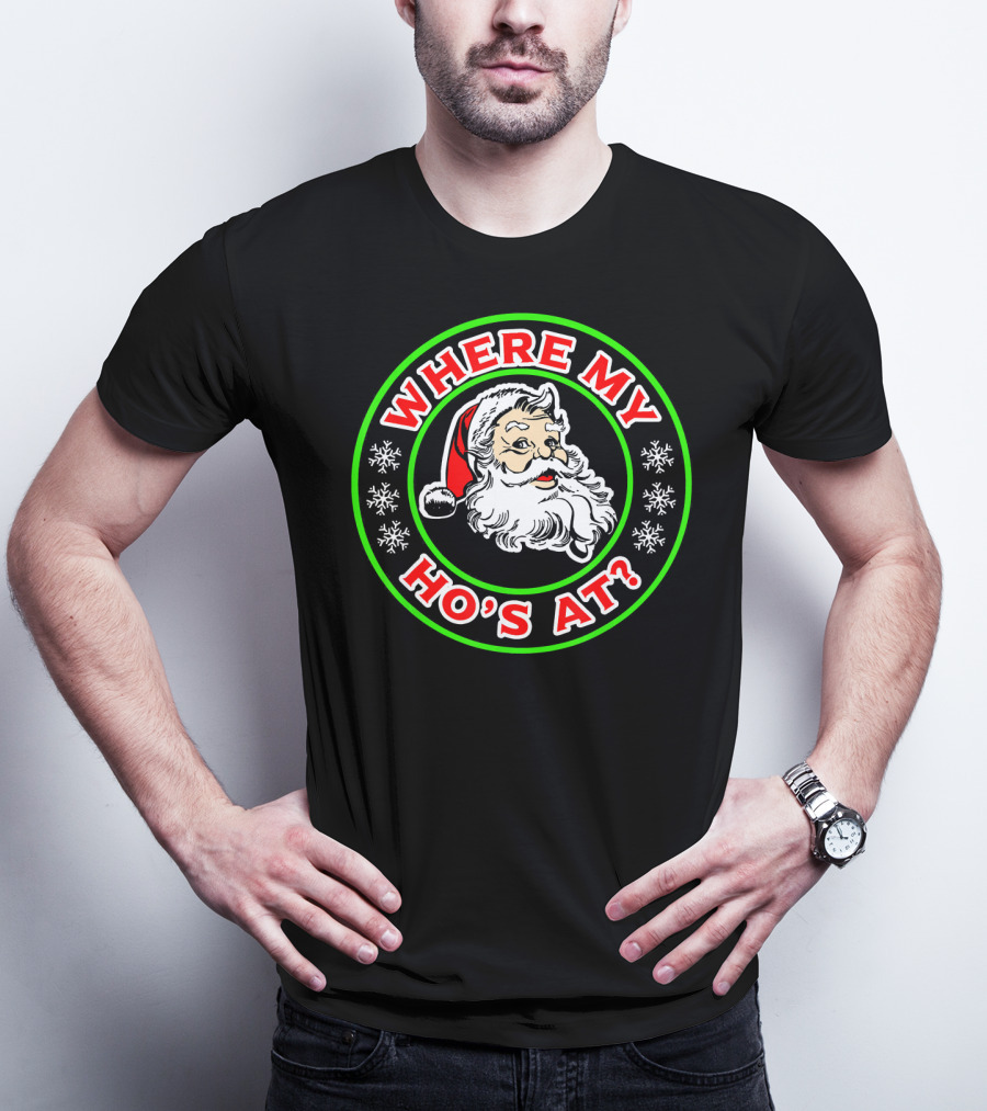 WHERE MY HO'S AT FUNNY SANTA T-Shirt