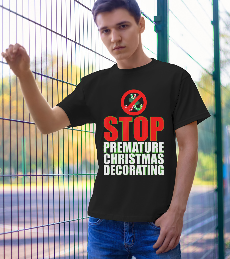 STOP Premature Christmas Decorating T-Shirt