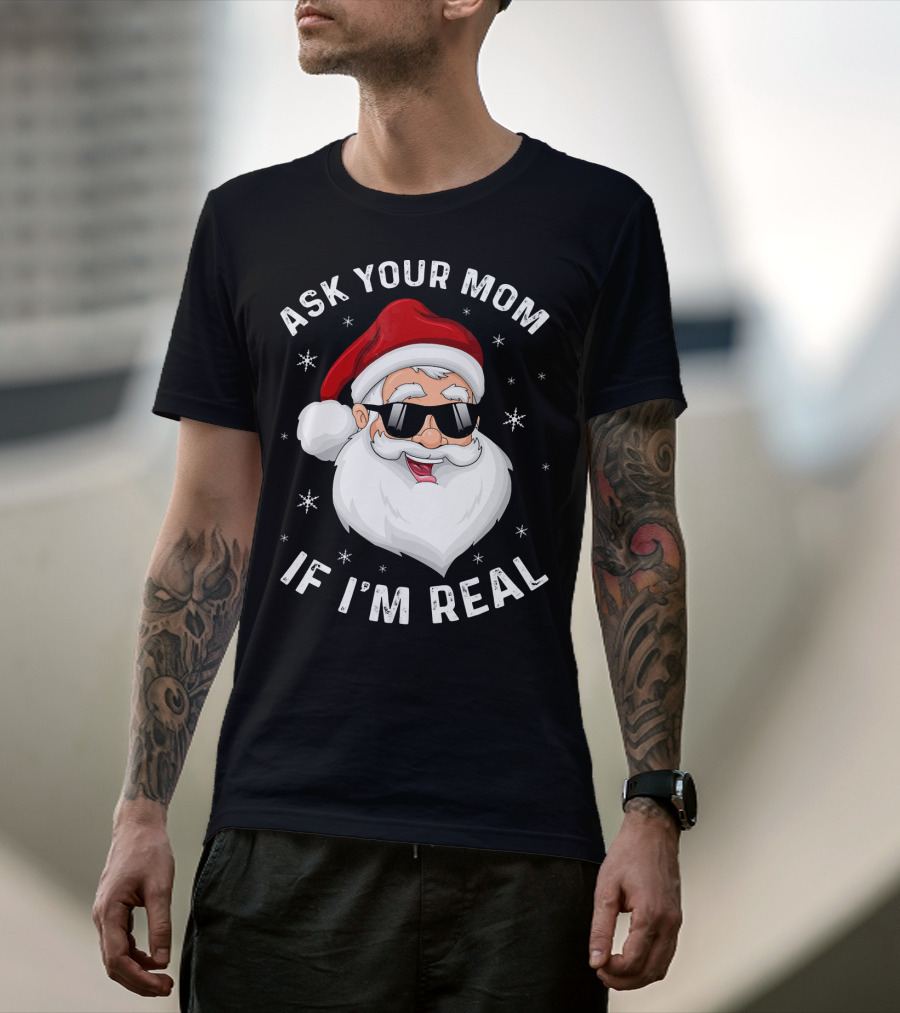 ASK YOUR MOM IF I'M REAL SANTA COLLEGE T-Shirt
