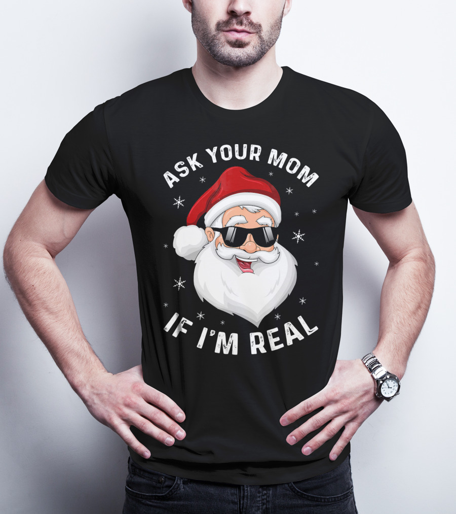 ASK YOUR MOM IF I'M REAL SANTA COLLEGE T-Shirt