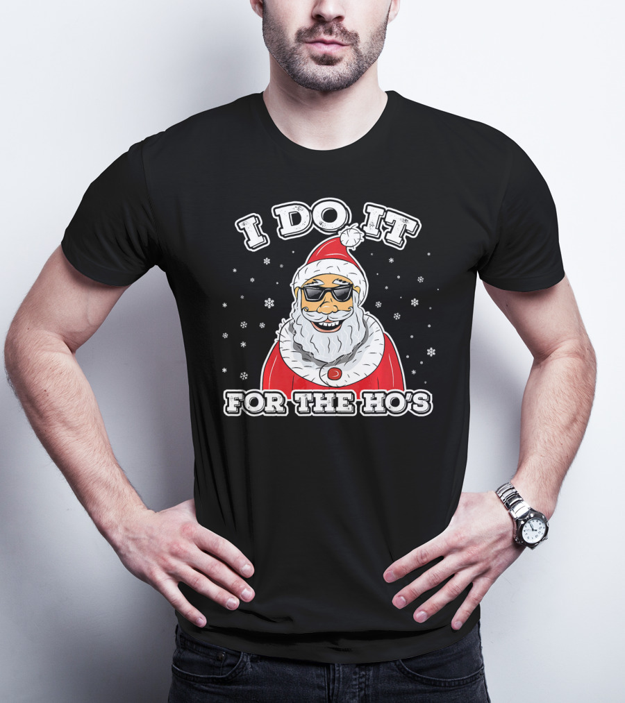 I Do It For The Ho's Funny Santa Christmas T-Shirt