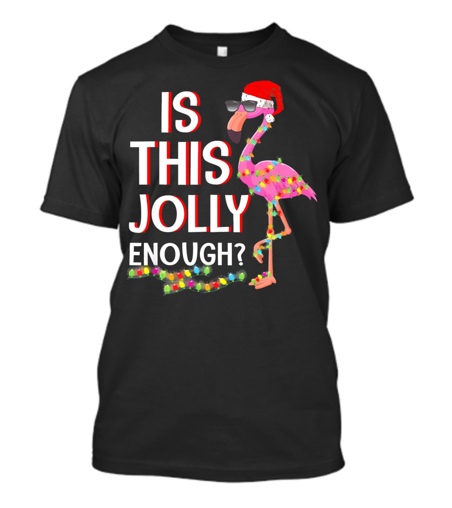 Is This Jolly Enough Flamingo Christmas Lights Santa Hat Sunglasses T-Shirt