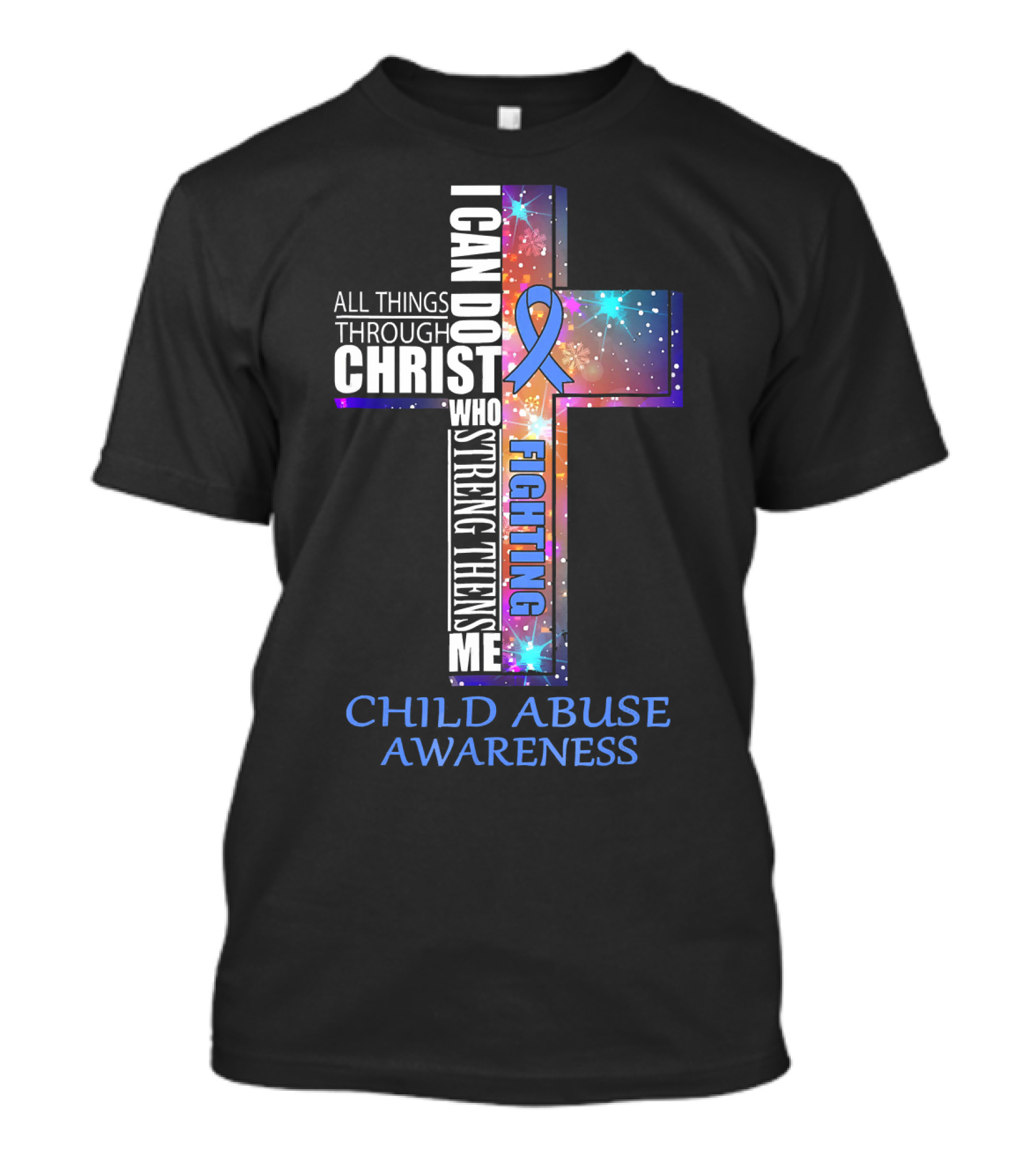 CHILD ABUSE Awareness All Things Through Christ Who Strengthens Me Fighting T-Shirt