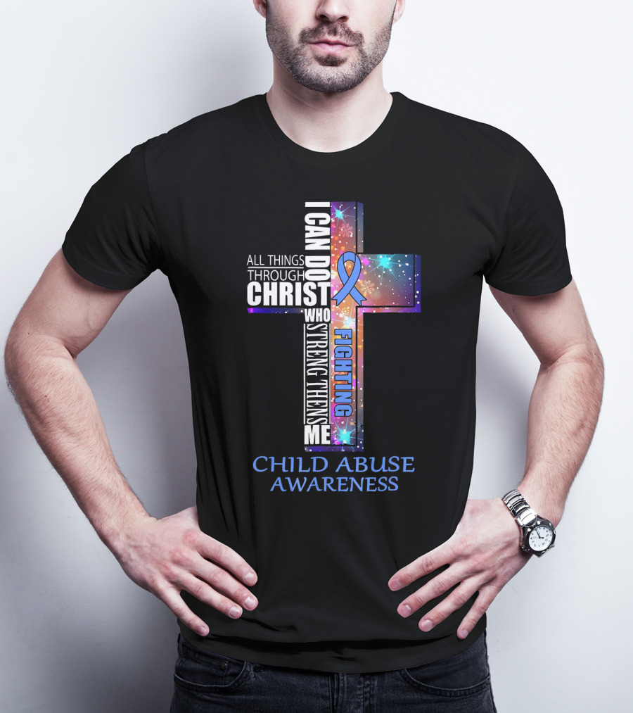 CHILD ABUSE Awareness All Things Through Christ Who Strengthens Me Fighting T-Shirt