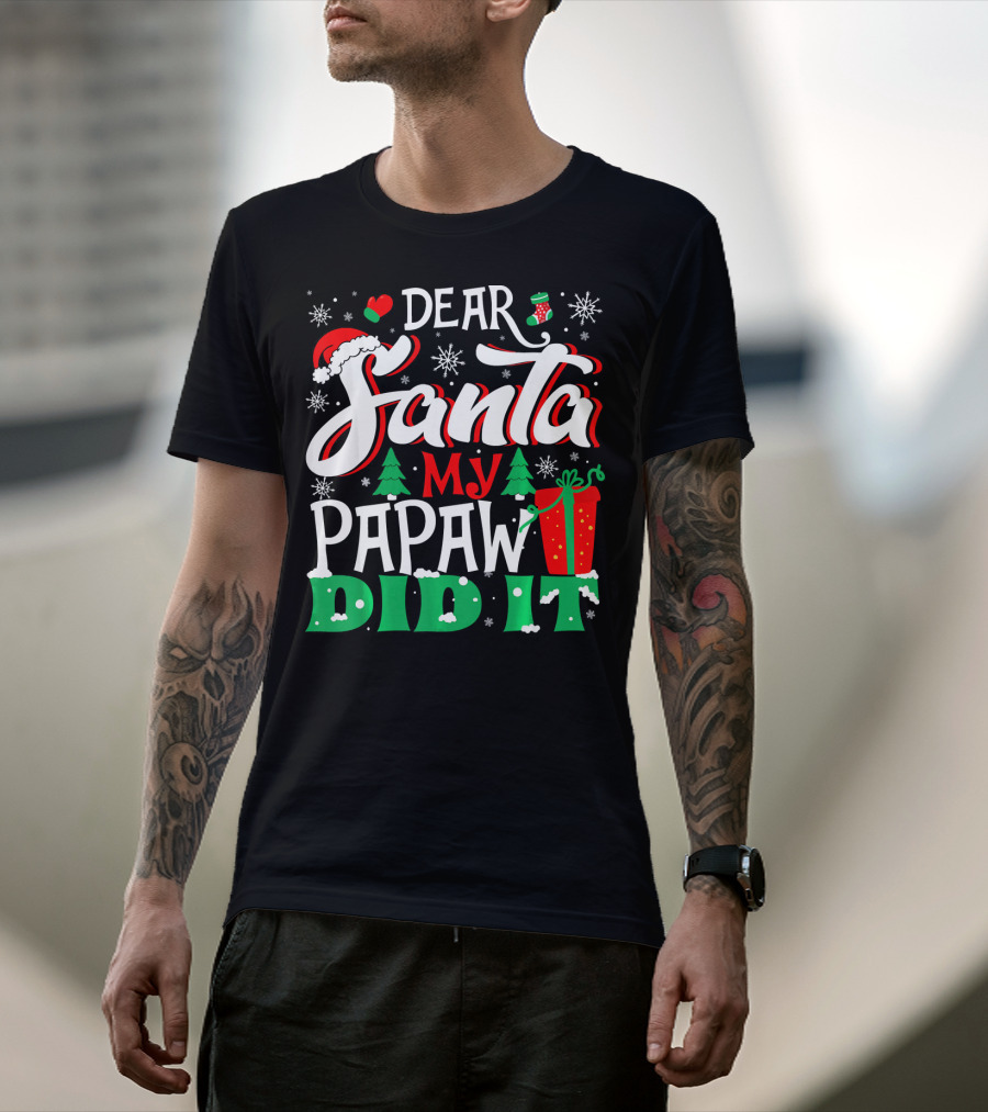 Dear Santa My Papaw Did It Christmas Tree Snowflakes Gift T-Shirt