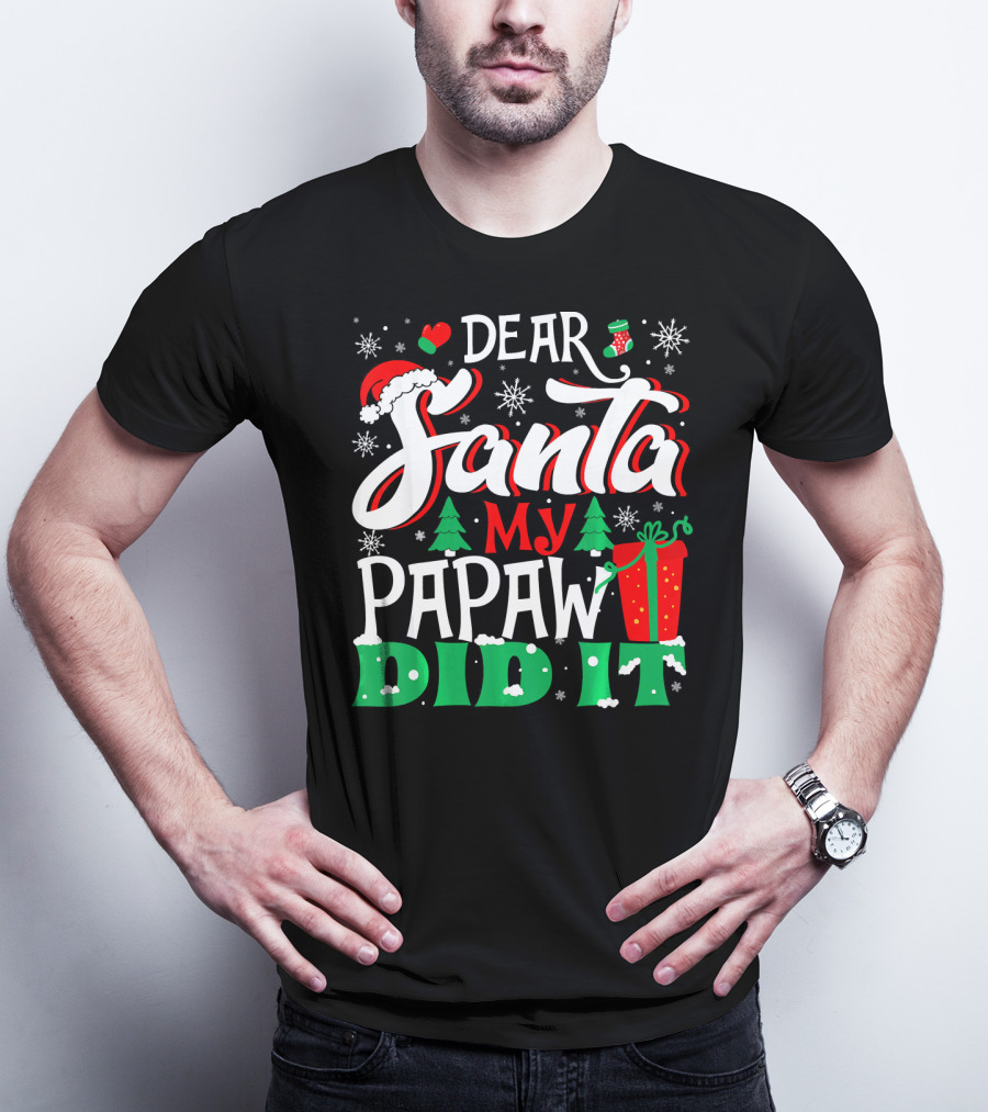 Dear Santa My Papaw Did It Christmas Tree Snowflakes Gift T-Shirt