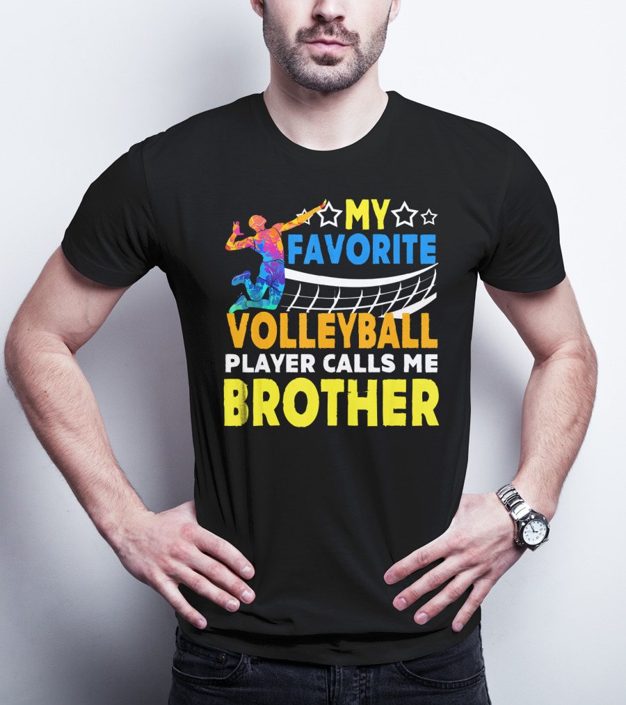 MY FAVORITE VOLLEYBALL PLAYER CALLS ME BROTHER T-Shirt