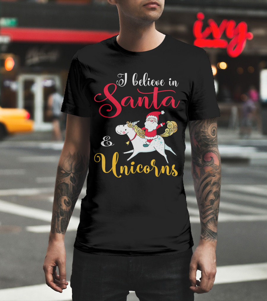 I Believe In Santa And Unicorns T-Shirt