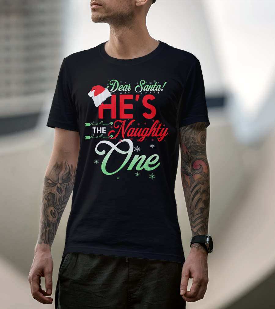 Dear Santa He's The Naughty One T-Shirt