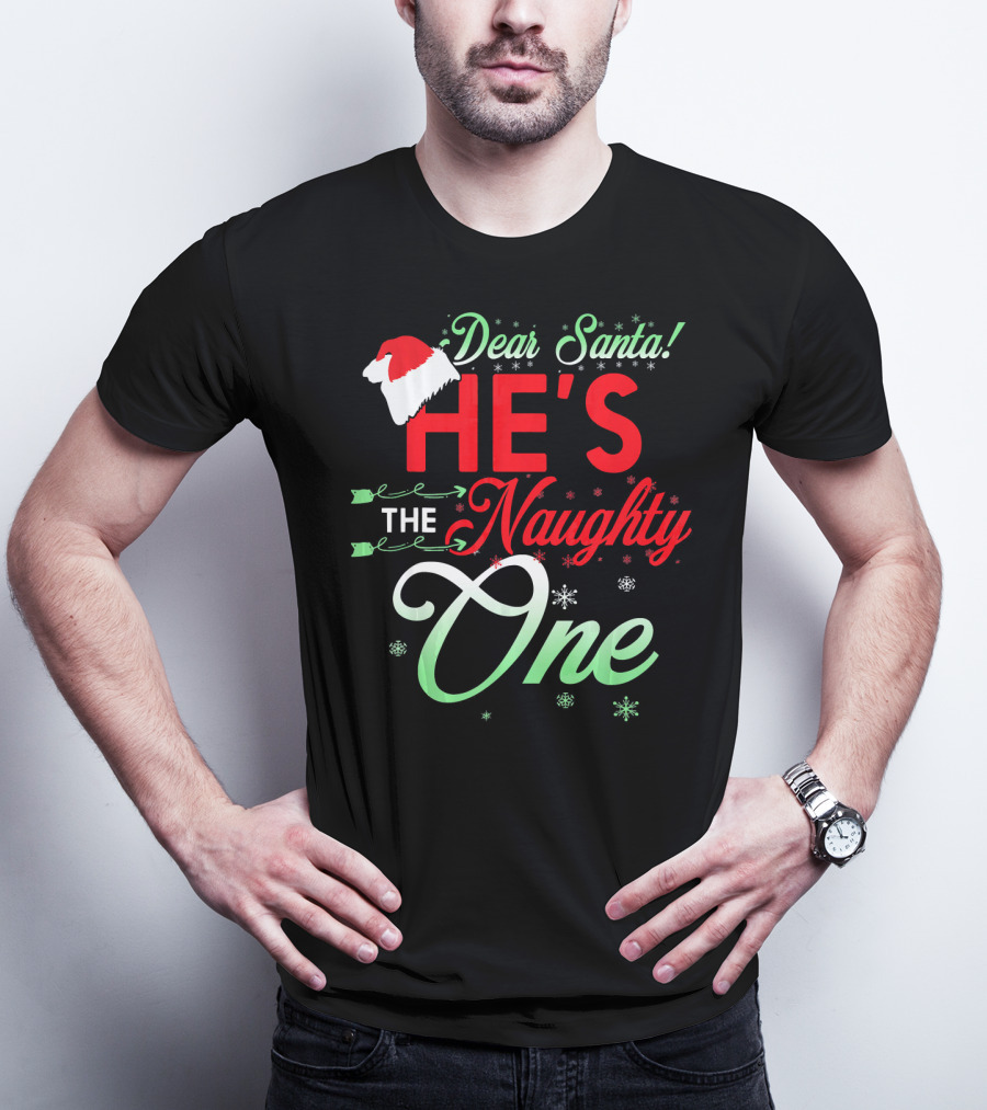 Dear Santa He's The Naughty One T-Shirt