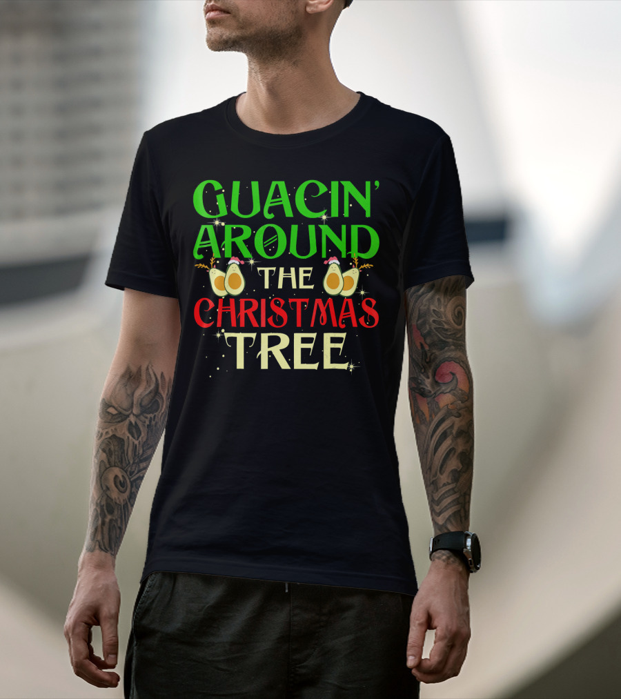 Guacin' Around The Christmas Tree Avocado T-Shirt