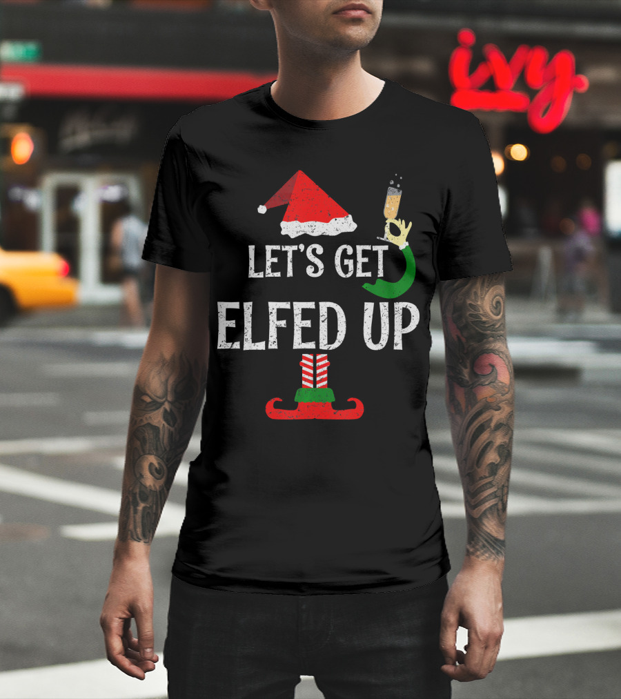 Let's Get Elfed Up Funny Grunge Christmas Santa Hat Elf Shoes Champagne T-Shirt