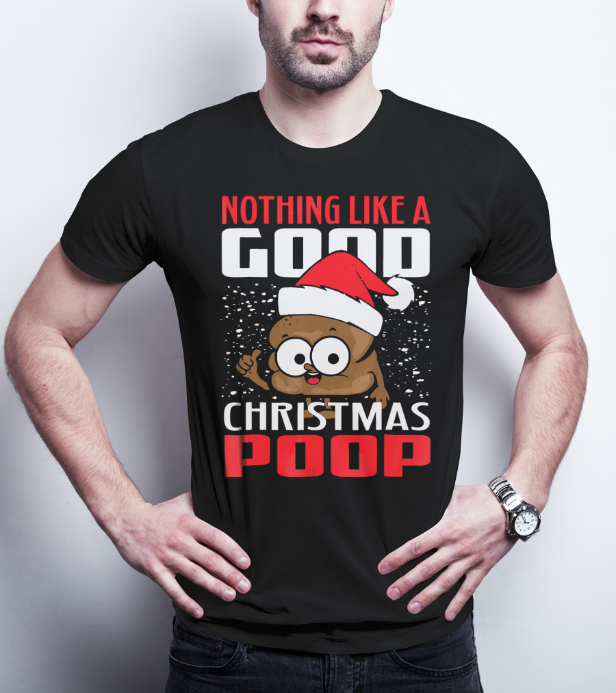 Nothing Like A Good Christmas Poop T-Shirt