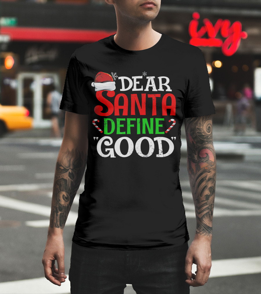 Dear Santa Define Good Santa Hat Candy Canes Snowflakes T-Shirt