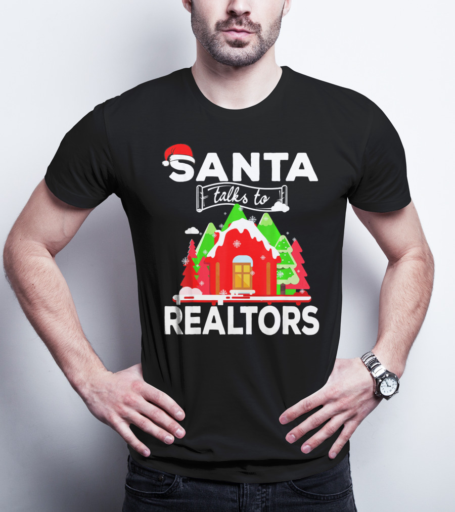 Santa Talks To Realtors Christmas Holiday Humor T-Shirt