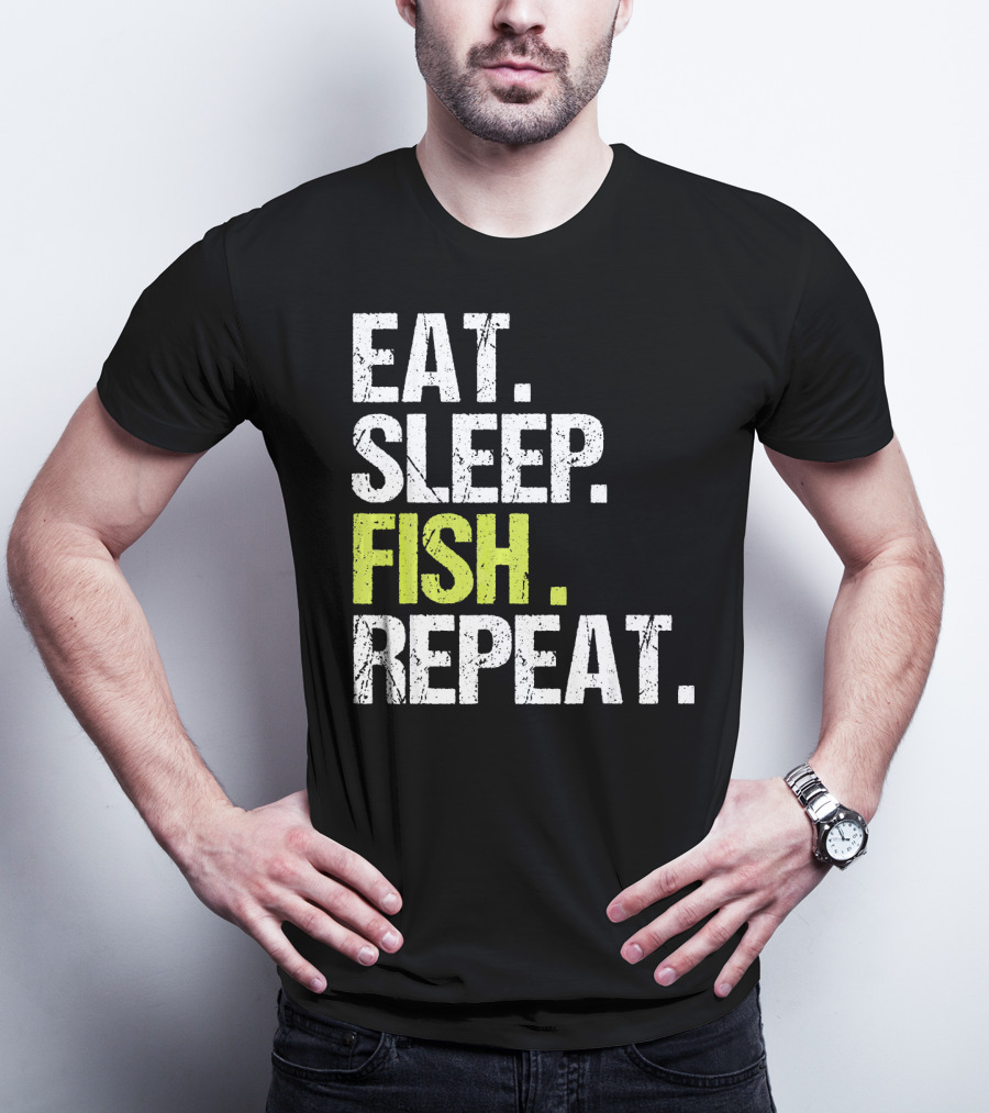 EAT SLEEP FISH REPEAT FISHING FISH T-Shirt
