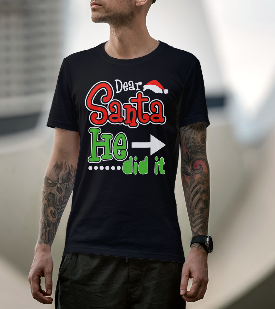 Dear Santa He Did It Arrow Red Green Santa Hat T-Shirt