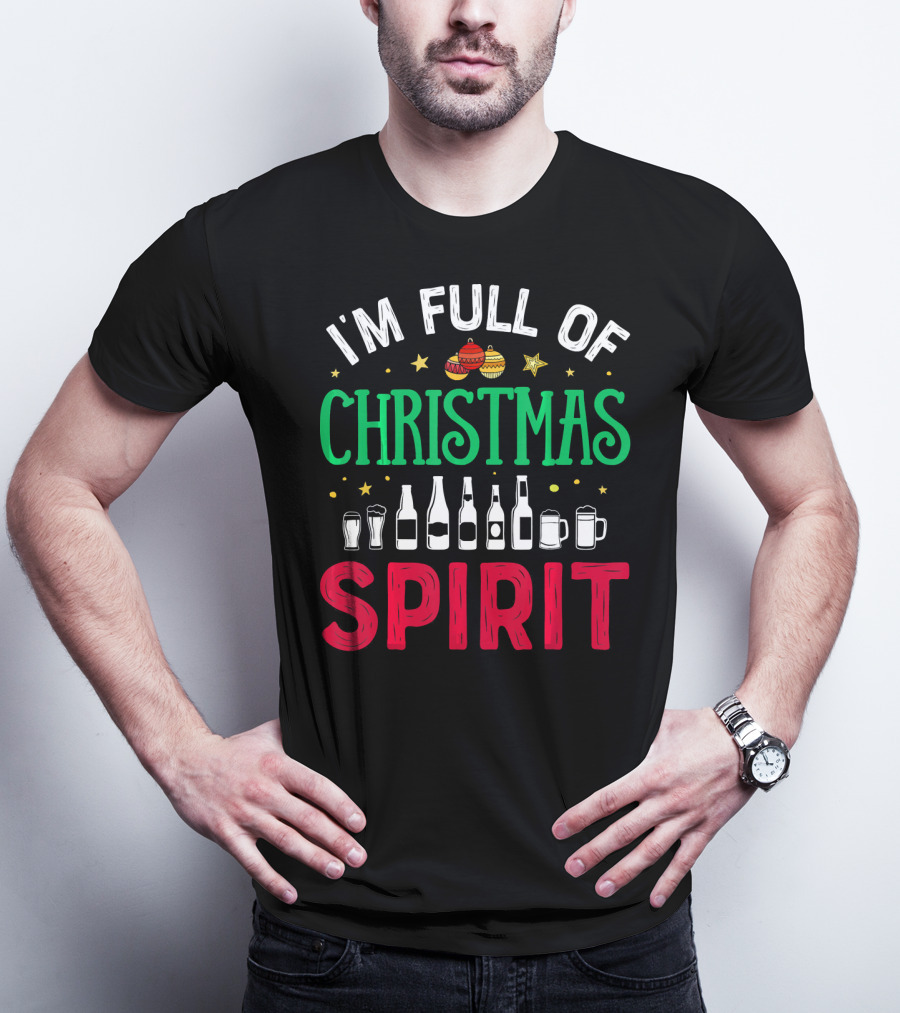 I'm Full Of Christmas Spirit Bottles Ornaments Mugs T-Shirt