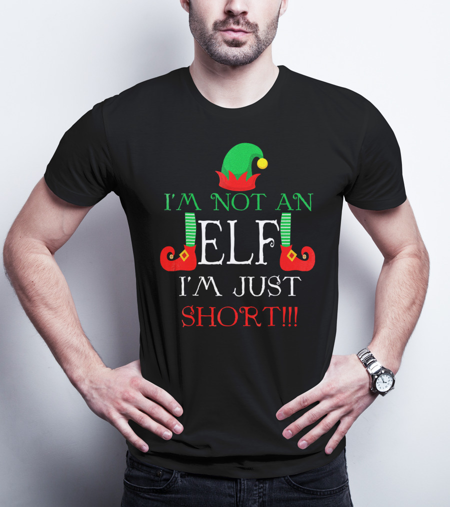 I'm Not An Elf I'm Just Short Fun Holiday Cheerful Costume T-Shirt