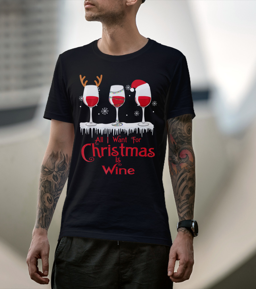All I Want For Christmas Is Wine Santa Hat Reindeer Antlers Lights Snowflakes T-Shirt
