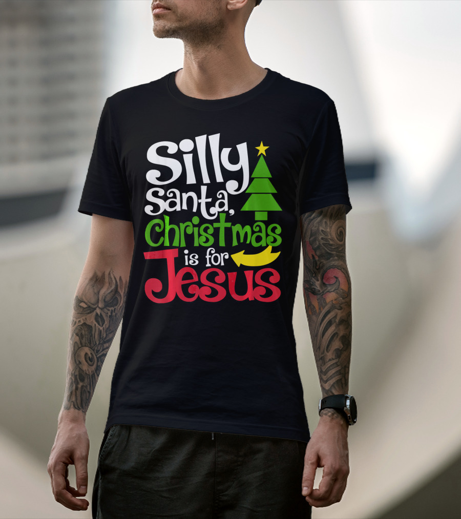 Silly Santa Christmas Is For Jesus T-Shirt