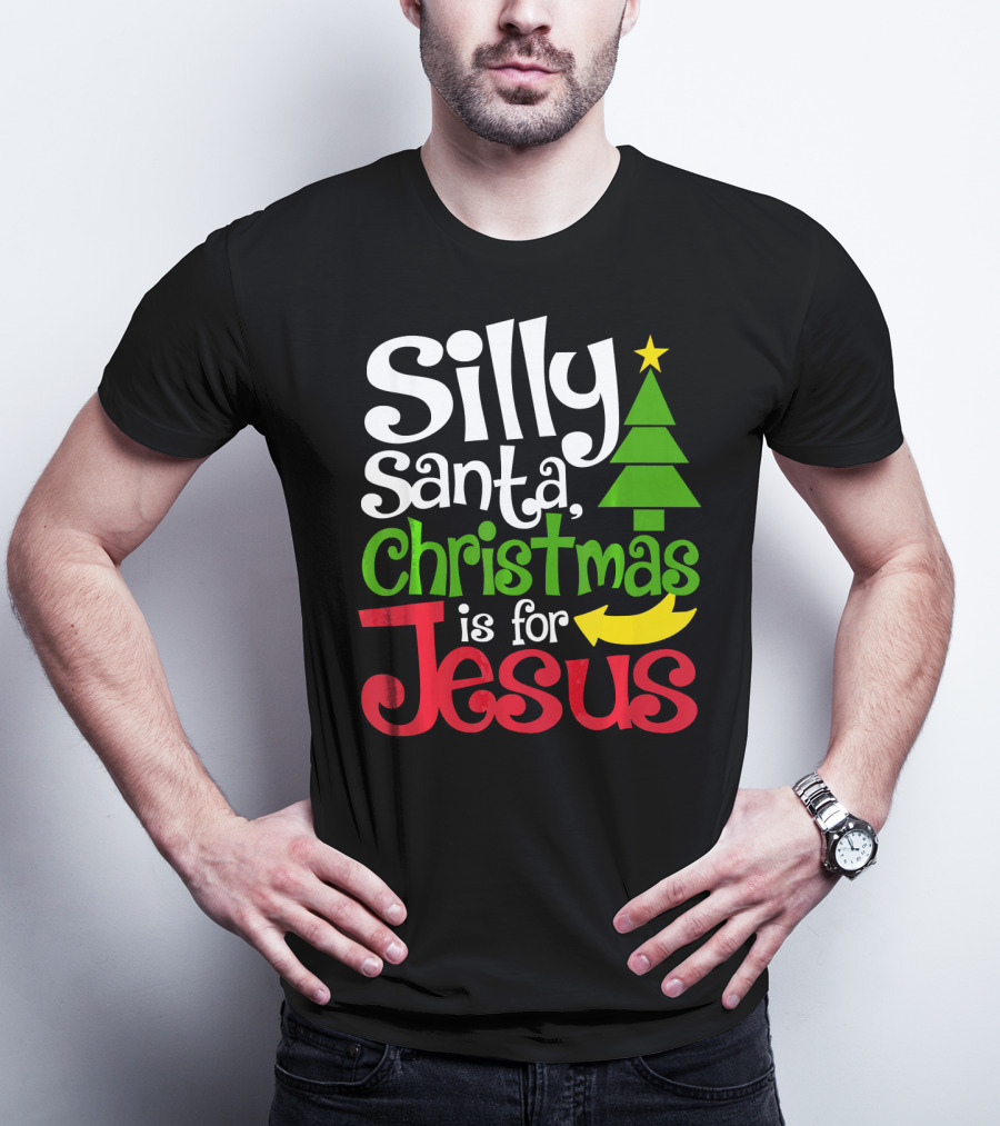 Silly Santa Christmas Is For Jesus T-Shirt