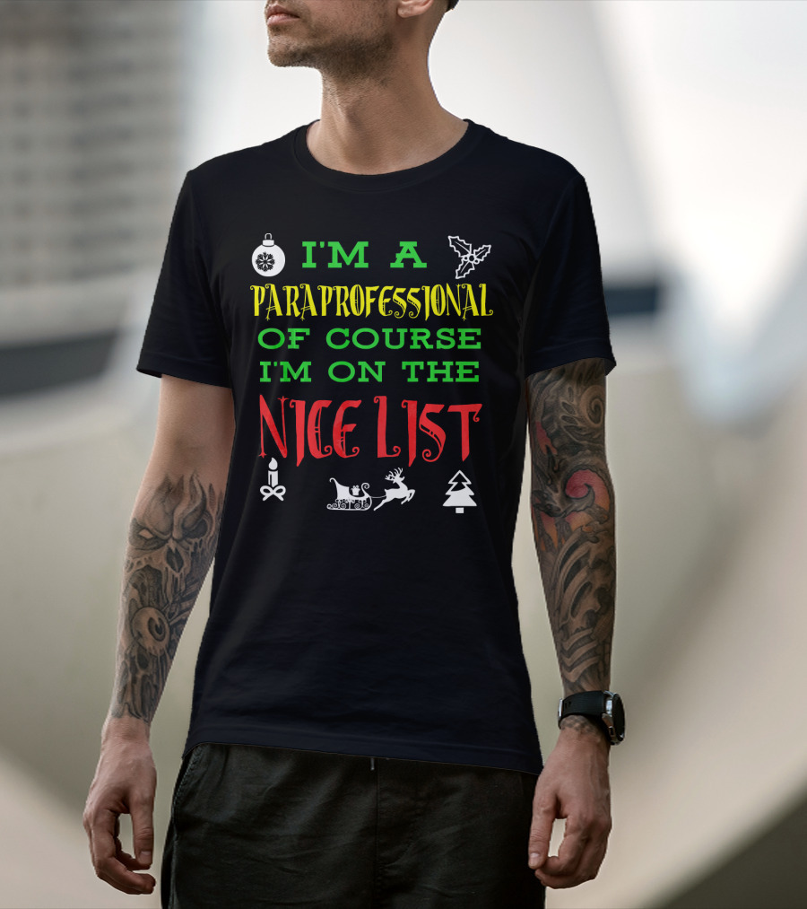 I'm A Paraprofessional Of Course I'm On The Nice List T-Shirt