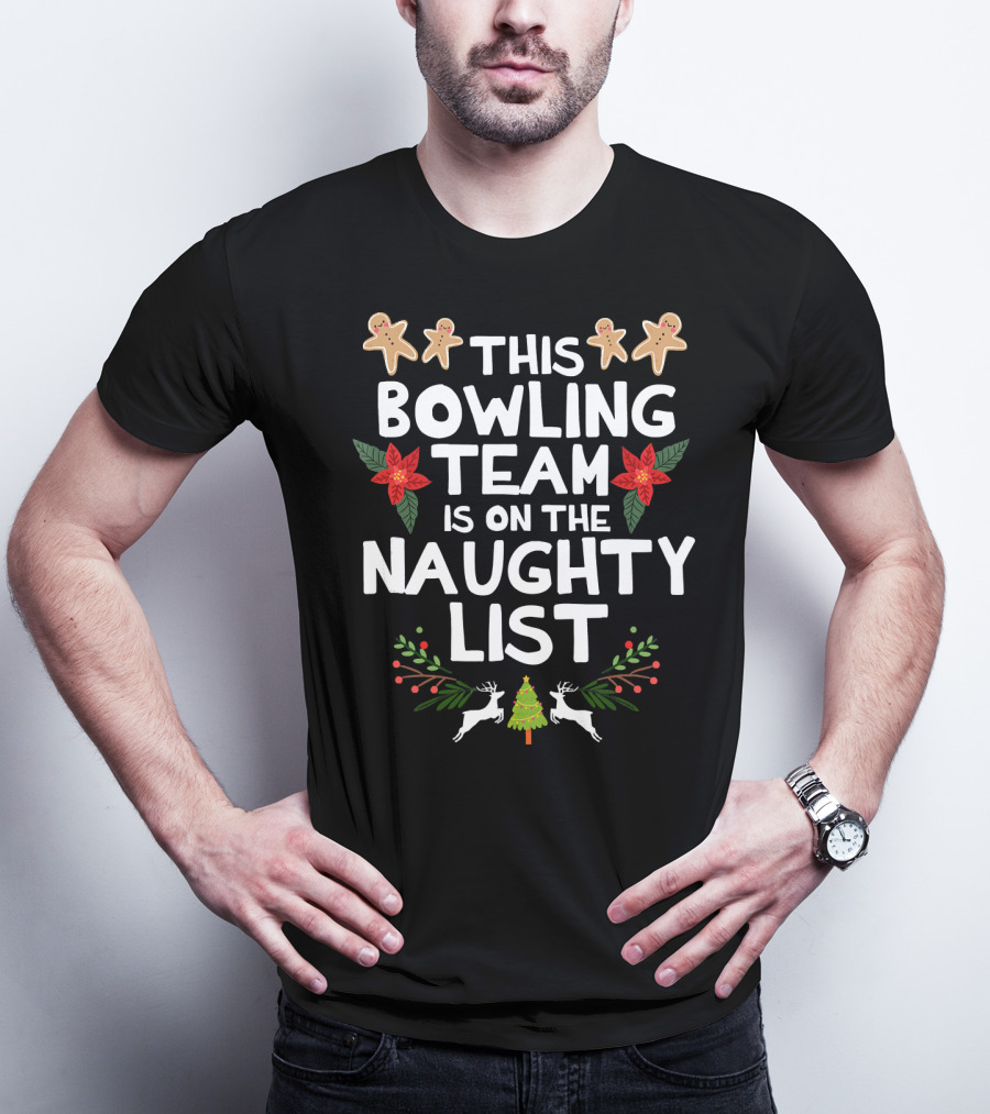 This Bowling Team Is On The Naughty List Gingerbread Poinsettia Reindeer Christmas Tree T-Shirt