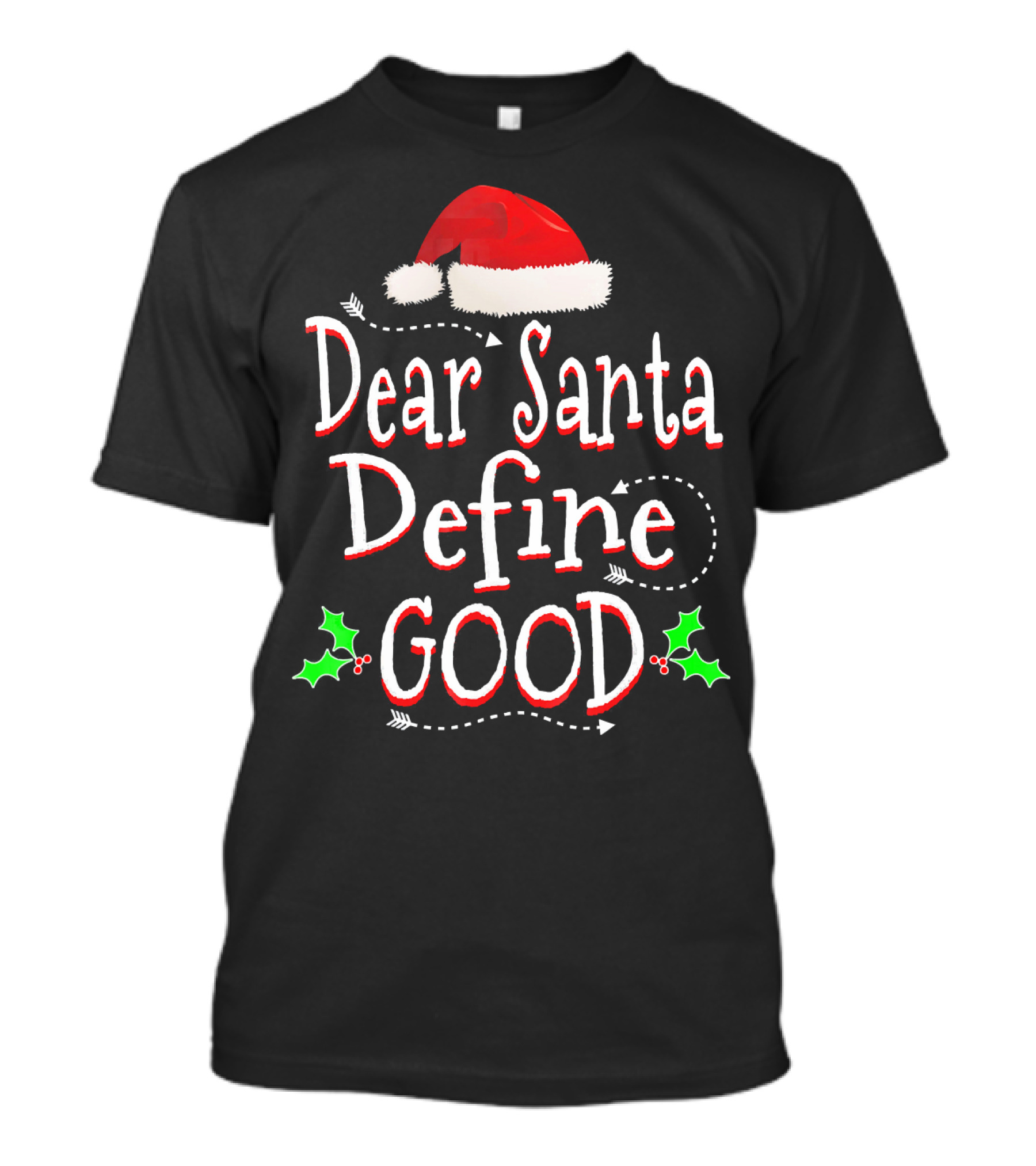 Dear Santa Define Good Christmas Humor With Santa Hat And Holly Leaves T-Shirt