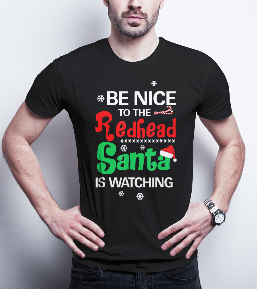Be Nice To The Redhead Santa Is Watching Christmas Holiday Snowflakes Candy Cane Hat T-Shirt