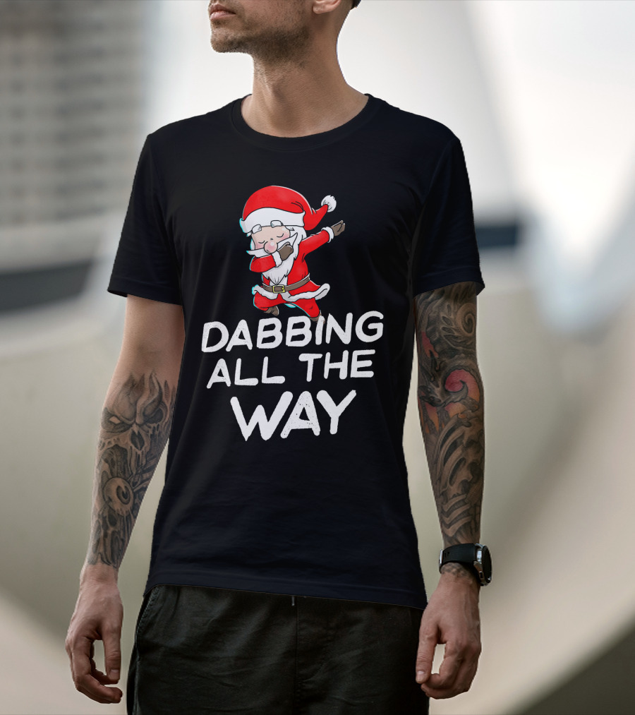Christmas Santa Claus Dabbing All The Way T-Shirt