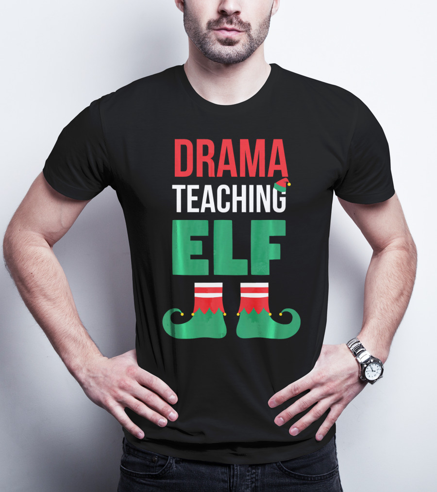 Drama Teaching ELF Christmas Drama Teacher Costume T-Shirt