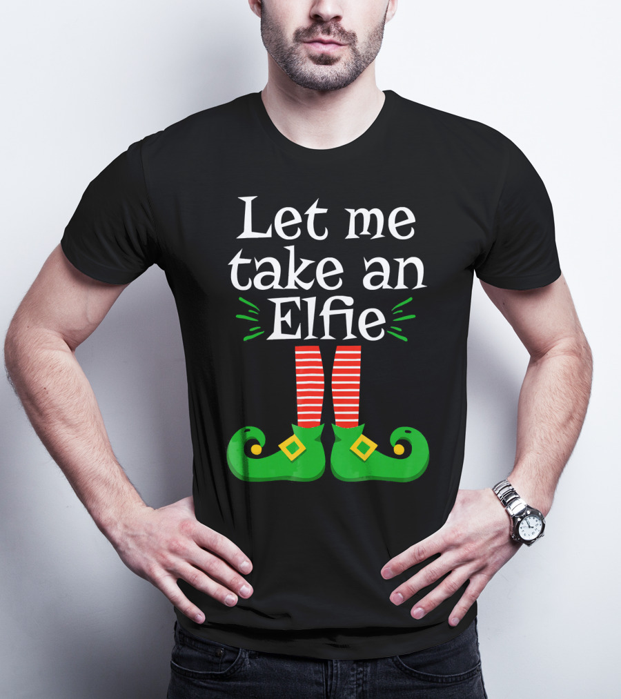 Let Me Take An Elfie Green Shoes Red Striped Legs Elf Selfie T-Shirt